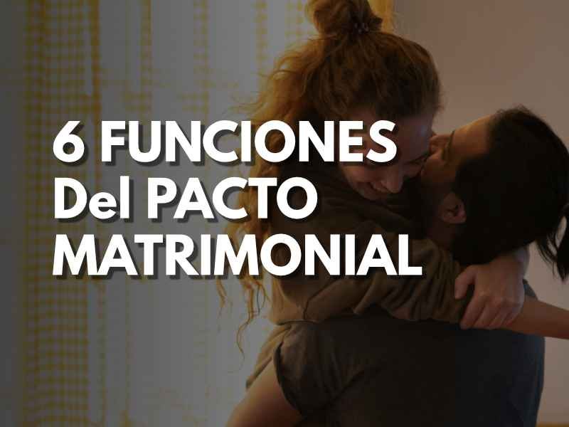6 FUNCIONES DEL PACTO MATRIMONIAL - CONSEJERÍA